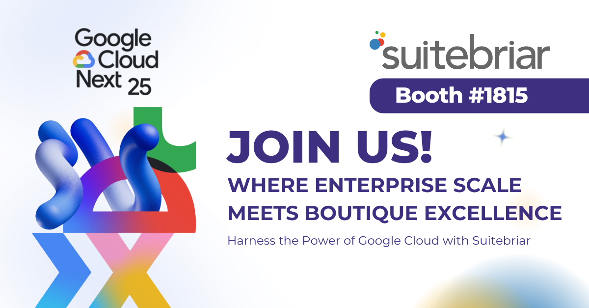 Suitebriar is Heading to Google Next ’25 – Visit Us at Booth #1815!